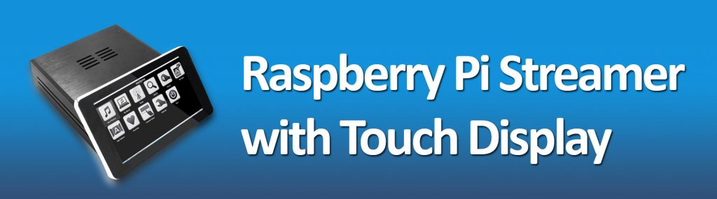 Raspberry Pi Hi-Fi Streamer with 7 Inch Touch Screen Display Control and Max2Play - Max2Play